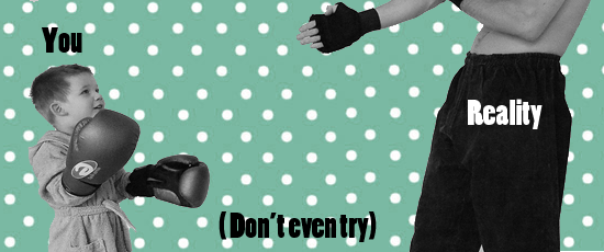 Don't Fight Reality (You Always Lose) | HighExistence